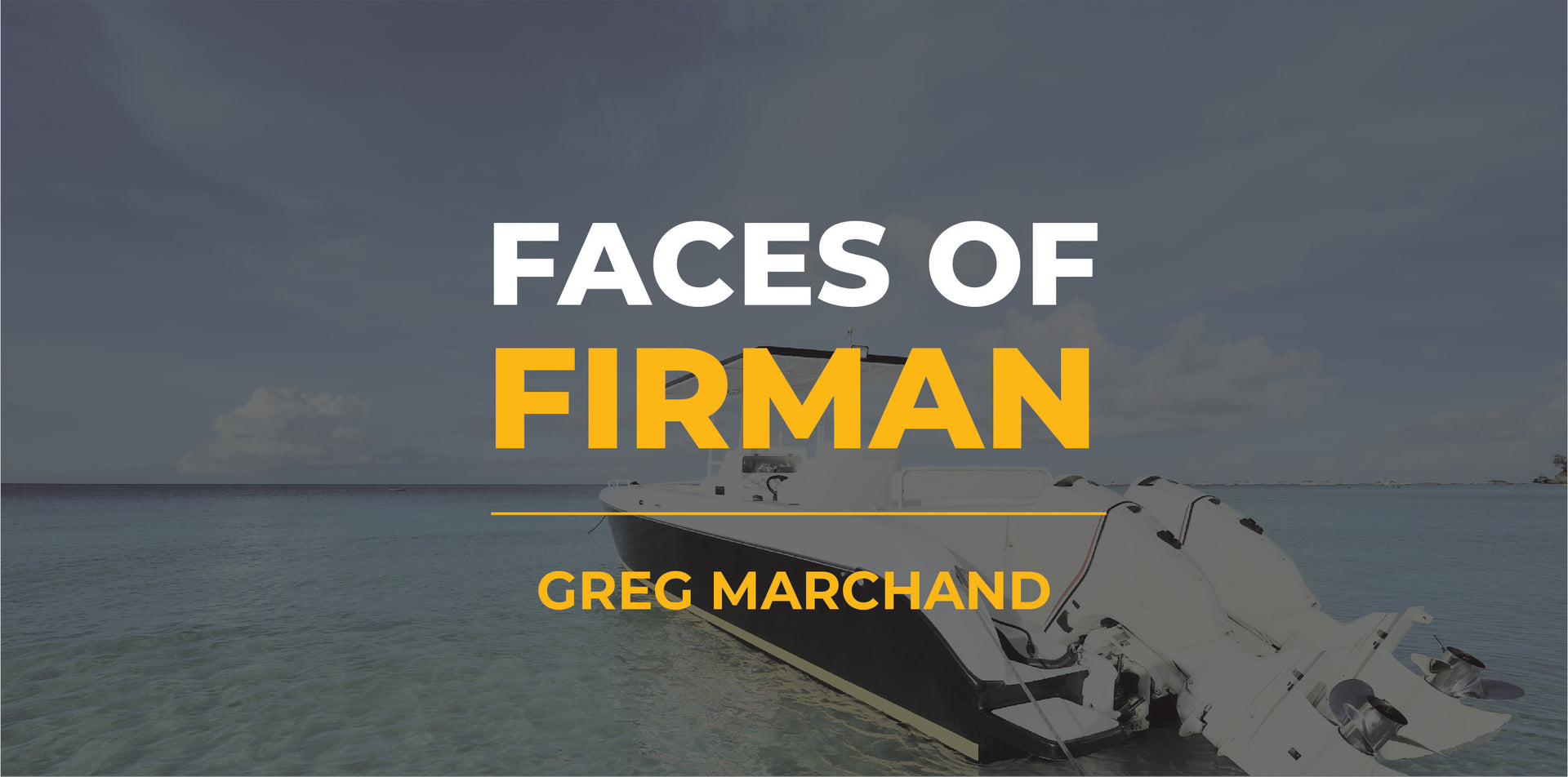 Insider view of our FIRMAN family | Greg Marchand – FIRMAN Power Equipment